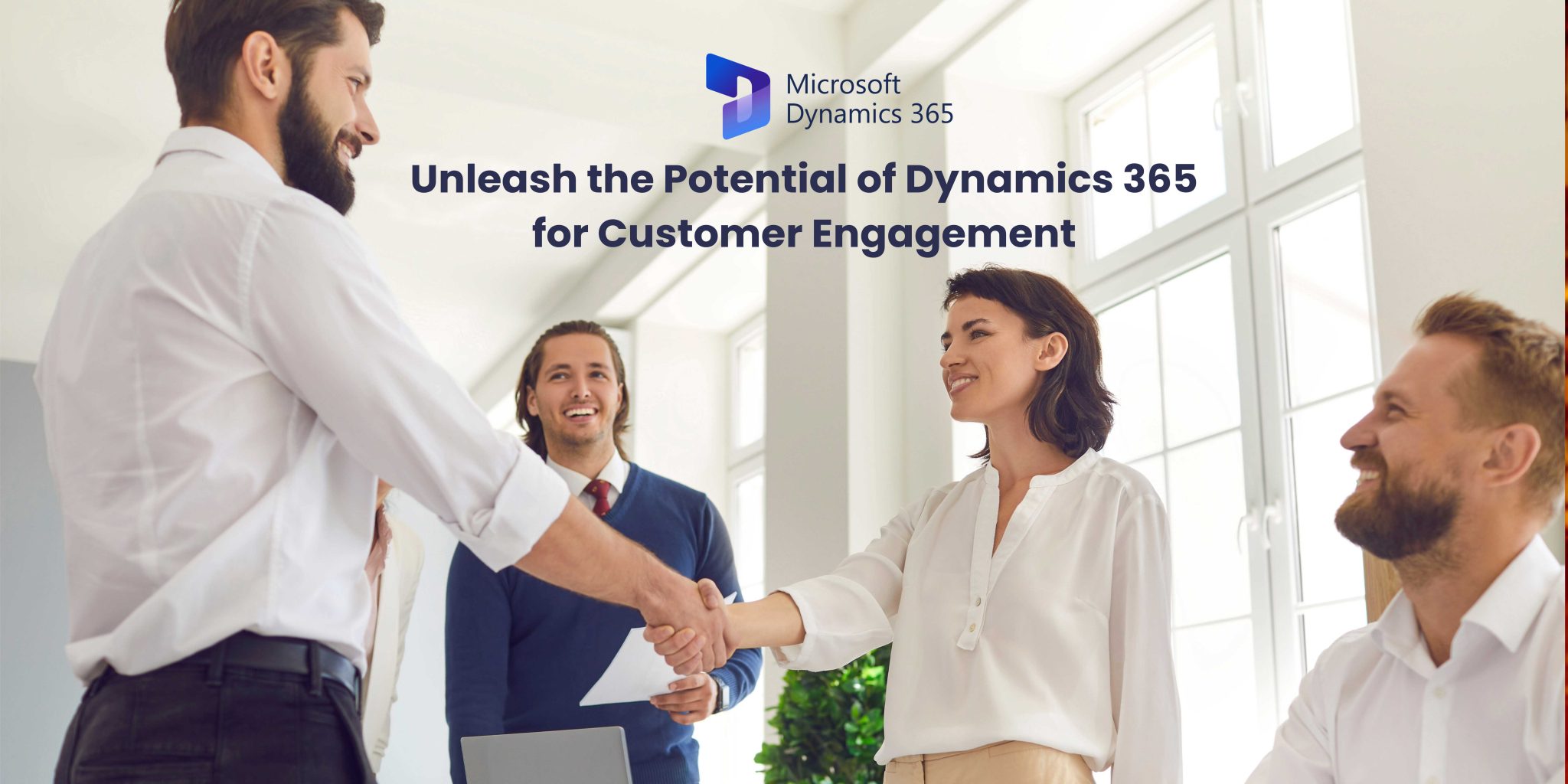 Unleash the Potential of Dynamics 365 for Customer Engagement (Dynamics 365