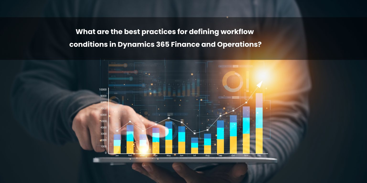 What are the best practices for defining workflow conditions in Dynamics